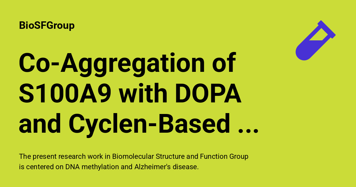 Co-Aggregation of S100A9 with DOPA and Cyclen-Based Compounds ...